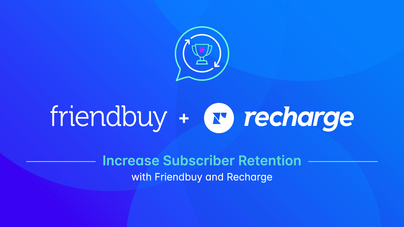 Supercharge Subscriber Retention With Friendbuy's Recharge Integration | Friendbuy